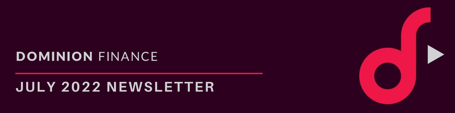 Dominion Finance July 2022 Newsletter - Dominion Finance