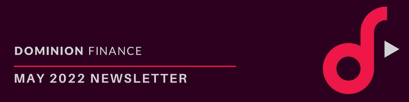 Dominion Finance May 2022 Newsletter - Dominion Finance